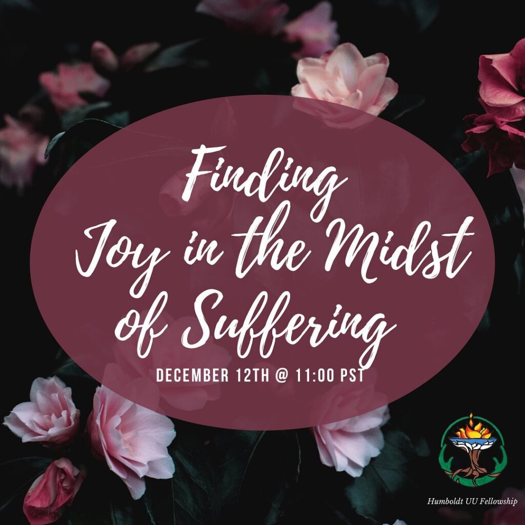 Finding Joy in the Midst of Suffering – Humboldt Unitarian Universalist ...