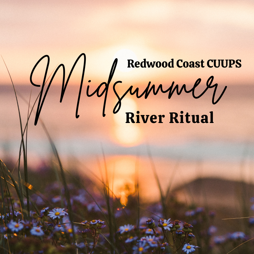 CUUPS Midsummer River Ritual – Humboldt Unitarian Universalist Fellowship